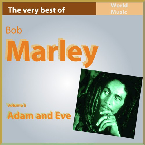 The Very Best Of Bob Marley, Vol. 5: Adam And Eve Songs Download - Free ...