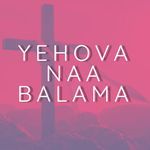 Yehova Naa Balama - Song Download from Yehova Naa Balama @ JioSaavn