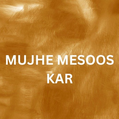 Mujhe Mehsoos Kar Songs Download - Free Online Songs @ JioSaavn
