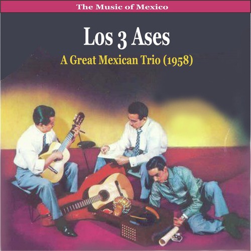 The Music Of Mexico / Los 3 Ases / A Great Mexican Trio (1958) Songs Download - Free Online ...