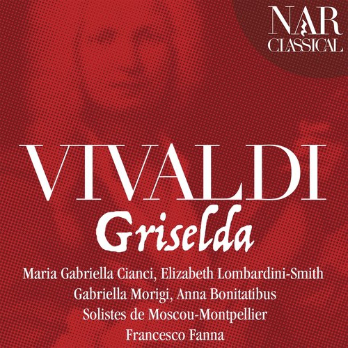 Griselda, RV 718, Act II, Scene 25: Non Più Regina, Ma Pastorella ...