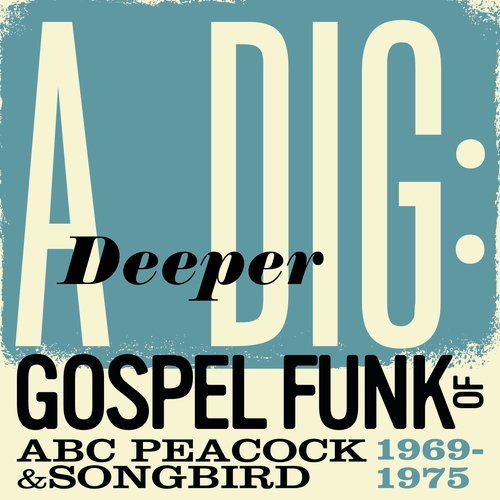 A Deeper Dig: Gospel Funk Of ABC Peacock & Songbird 1969-1975 Songs ...