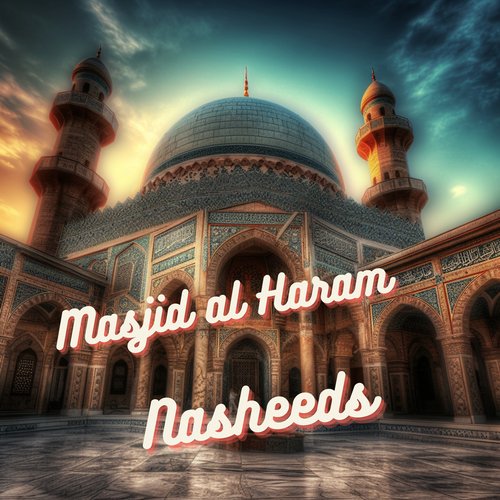Masjid Al Haram Nasheeds Of Pleasure Songs Download - Free Online Songs @ JioSaavn