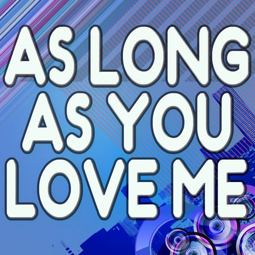 As Long As You Love Me - Song Download from As Long As You Love Me (A ...