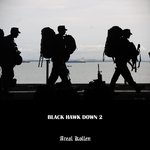 黑鹰坠落2 (Black Hawk Down 2) - Song Download from Black Hawk Down 2 @ JioSaavn