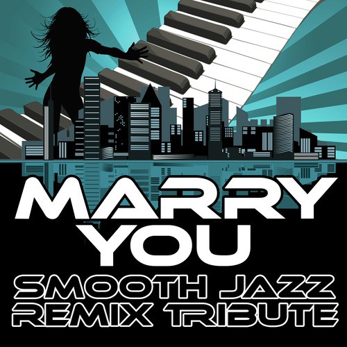 Marry You (Smooth Jazz Re-Mix Tribute To Bruno Mars) Songs Download ...