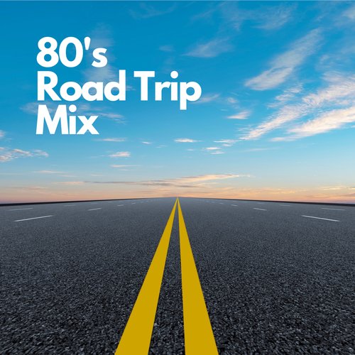 80's Road Trip Mix Songs Download - Free Online Songs @ JioSaavn