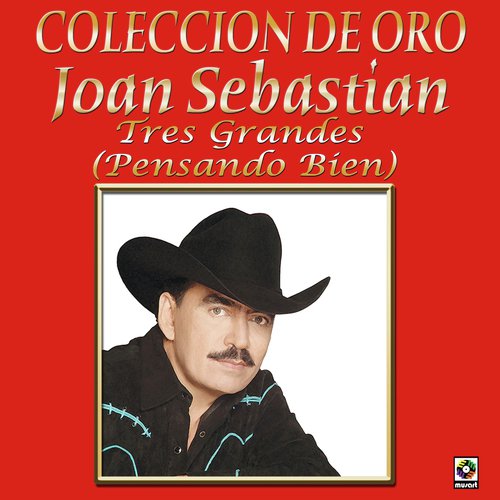 Colección De Oro: Tres Grandes Con Mariachi, Vol. 1 – Joan Sebastian ...