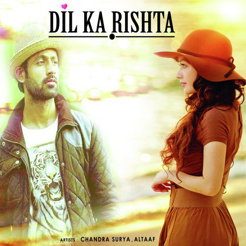 Listen to Dil Ka Rishta Songs by CHANDRA SURYA & ALTAAF - Download Dil ...