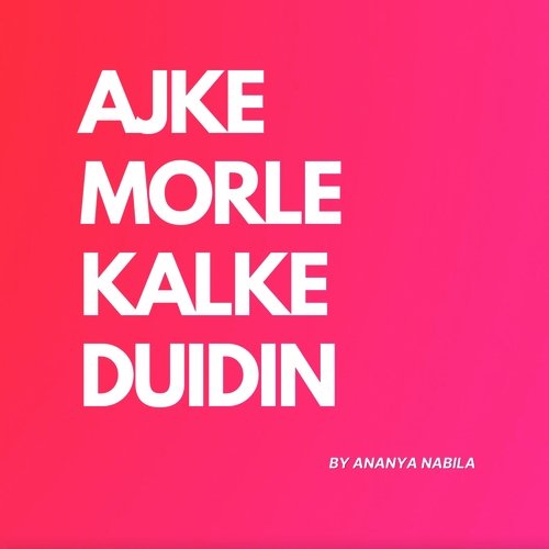 Ajke Morle Kalke Duidin Songs Download - Free Online Songs @ JioSaavn
