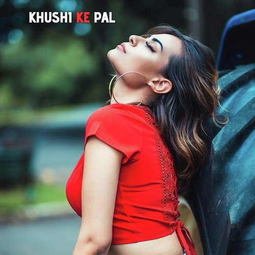 Khushi Ke Pal - Song Download from Khushi ke pal @ JioSaavn