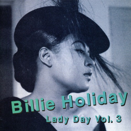 Lady Day Vol. 3 Songs Download - Free Online Songs @ JioSaavn