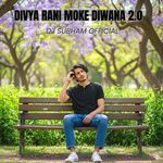 Divya Rani Moke Diwana 2.0 - Song Download from Divya Rani Moke Diwana ...
