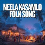 Neela Kasamlo - Song Download from Neela Kasamlo @ JioSaavn