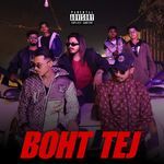 Boht Tej - Song Download from Boht Tej @ JioSaavn