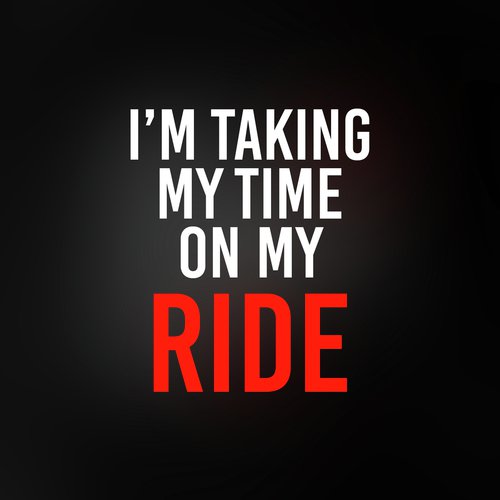I m Taking My Time On My Ride Song Download From I m Taking My Time I m Taking My Time On My Ride Song Download From I m Taking My Time