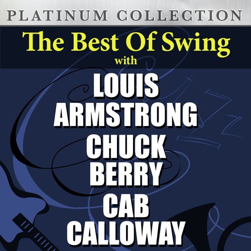 The Best Of Swing With Louis Armstrong, Chuck Berry & Cab Calloway ...