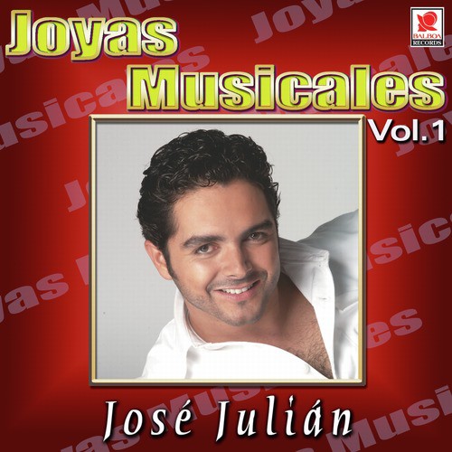 Jose Julian Joyas Musicales, Vol. 1 - Alta Y Delgadita Songs Download ...