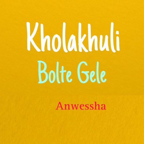 Kholakhuli Bolte Gele Songs Download - Free Online Songs @ JioSaavn