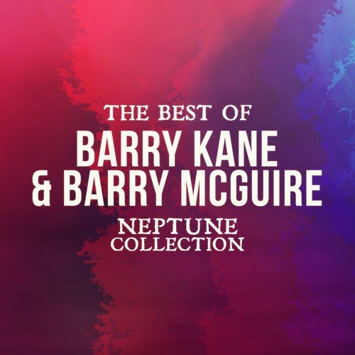 The Best Of Barry Kane & Barry McGuire (Neptune Collection) Songs ...