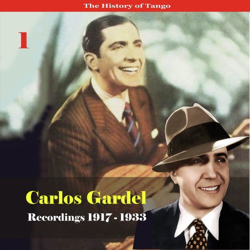 The History Of Tango - Carlos Gardel Volume 1 / Recordings 1917 - 1933 ...