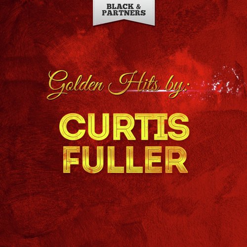 Golden Hits By Curtis Fuller Songs Download - Free Online Songs @ JioSaavn