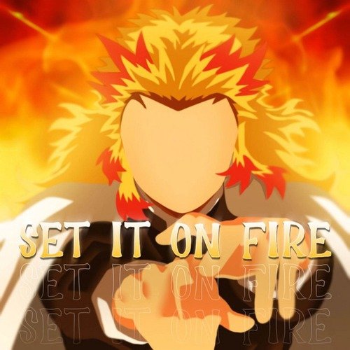 Set It On Fire (Inspired By "Demon Slayer: Mugen Train") Lyrics ...