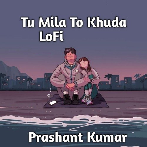 Tu Mila To Khuda LoFi Lyrics - Tu Mila To Khuda LoFi - Only on JioSaavn