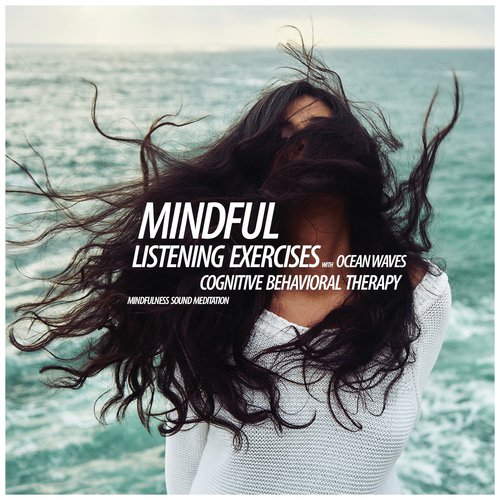 Mindful Listening Exercises With Ocean Waves - Cognitive Behavioral ...