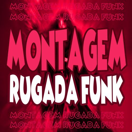 Montagem Rugada Funk Songs Download - Free Online Songs @ JioSaavn
