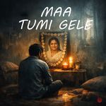 Maa Tumi Gele - Song Download from Maa Tumi Gele @ JioSaavn