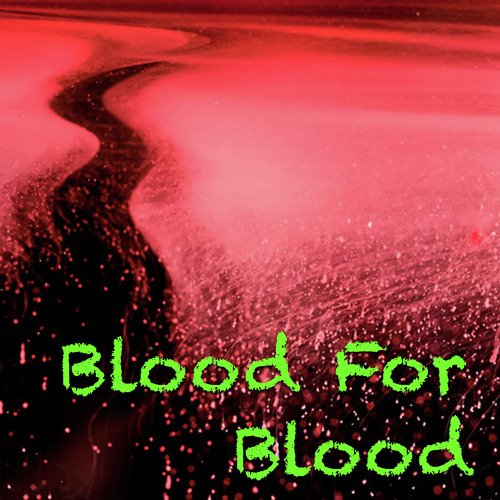 Blood For Blood Songs Download - Free Online Songs @ JioSaavn