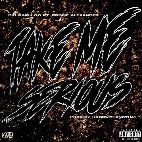 Take Me Serious Lyrics - Big Papi Loo - Only on JioSaavn