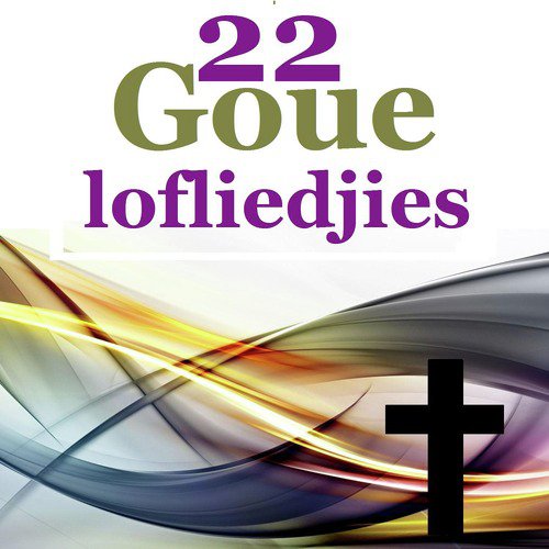 22 Goue Lofliedjies Songs Download - Free Online Songs @ JioSaavn