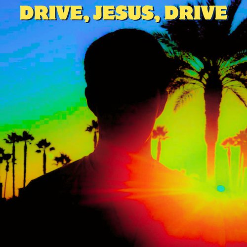 Drive, Jesus, Drive