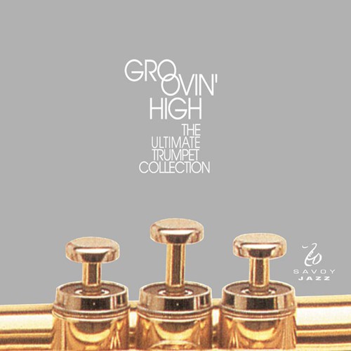 Groovin' High - The Ultimate Trumpet Collection Songs Download - Free ...