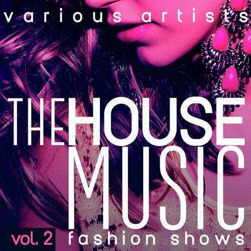 The House Music Fashion Shows, Vol. 2 Songs Download - Free Online ...