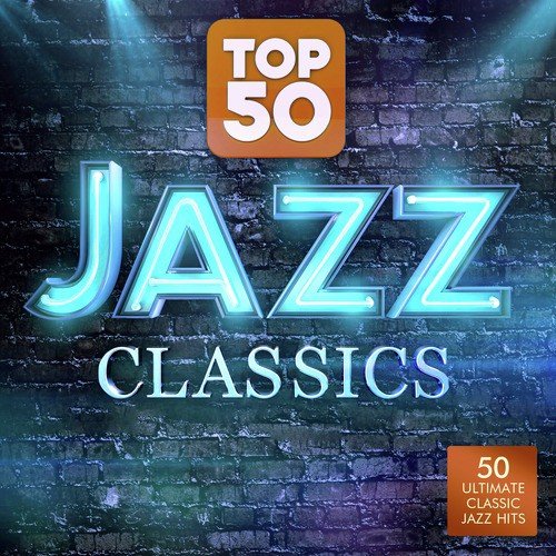 Top 50 Jazz Classics The World s 50 Best Ever Smooth Jazz Essentials Songs Download Free top-50-jazz-classics-the-world-s-50-best-ever-smooth-jazz-essentials-songs-download-free