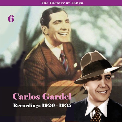 The History Of Tango - Carlos Gardel Volume 6 / Recordings 1920 - 1935 ...