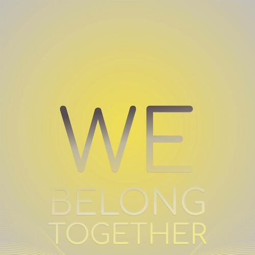 We Belong Together - Song Download from We Belong Together @ JioSaavn
