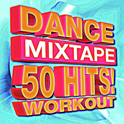 Dance Mixtape – 50 Hits! Workout Songs Download - Free Online Songs ...
