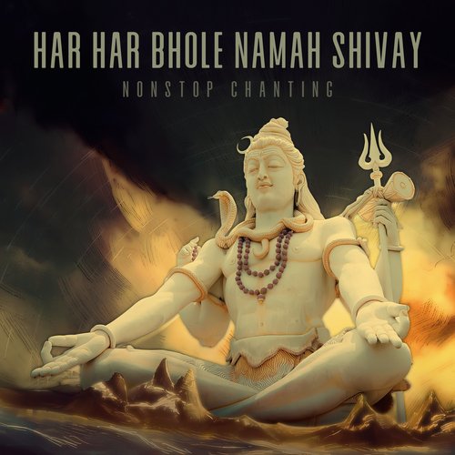 Har Har Bhole Namah Shivay (Non-Stop Chanting) Songs Download - Free Online Songs @ JioSaavn