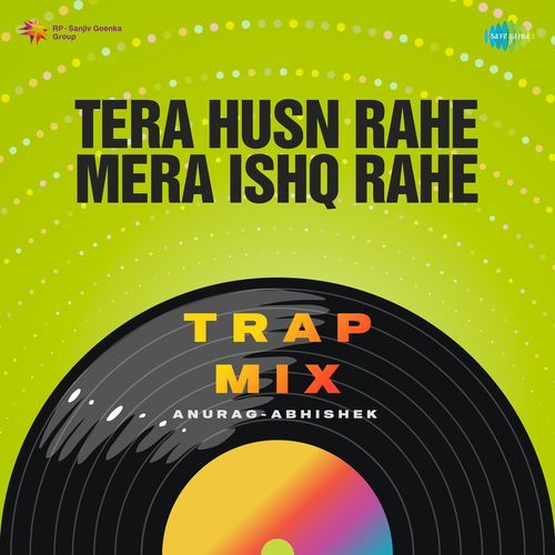 Tera Husn Rahe Mera Ishq Rahe - Trap Mix Songs Download - Free Online ...