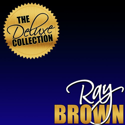 The Deluxe Collection: Ray Brown (Remastered) Songs Download - Free ...
