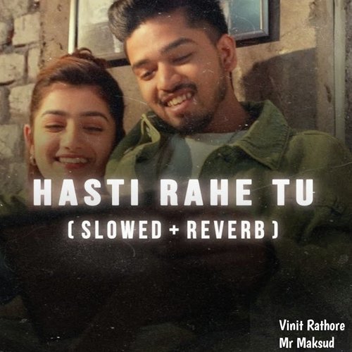 Hasti Rahe Tu (Slowed & Reverb) - Song Download from Hasti Rahe Tu ...
