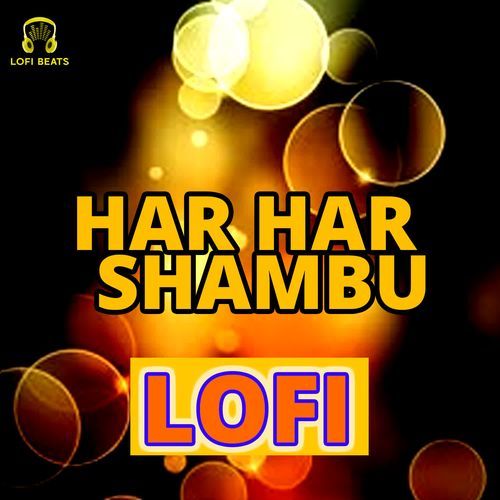 Har Har Shambu LOFI Songs Download - Free Online Songs @ JioSaavn
