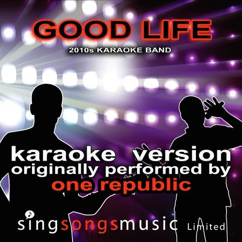 Good Life (Originally Performed By One Republic) [Karaoke Audio Version ...