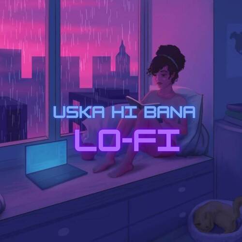 Uska Hi Bana -Lo-Fi - Song Download from Uska Hi bana -Lo-Fi @ JioSaavn