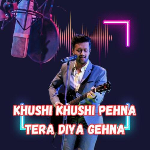 Khushi Khushi Pehna Tera Diya Gehna - Song Download from Khushi Khushi ...
