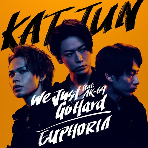 EUPHORIA Lyrics - We Just Go Hard feat. AK-69 / EUPHORIA - Only on JioSaavn